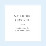 My Future Kids Rule | The Design Inspirationalist